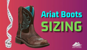 Ariat Boots Sizing [A Comprehensive Cowboy Boot Size Guide]
