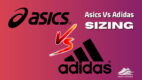 Asics Vs Adidas Sizing [Know The Fittings & Size Chart]