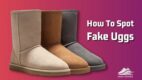 How To Spot Fake Uggs? [10 Quick Ways To Verify Real Uggs]