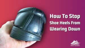How To Stop Shoe Heels From Wearing Down? [8 Easy Methods]