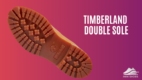 Timberland Double Sole Vs Single Sole: Which is Better?