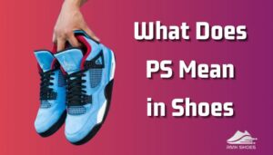 What Does PS Mean in Shoes? [Explained with PS Size Chart]