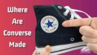 Where Are Converse Made? [Manufacturing Info with FAQs]